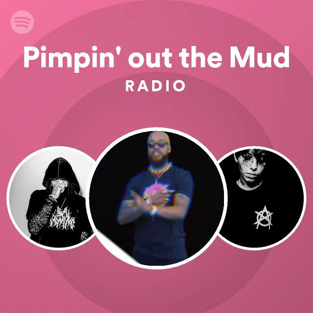 Pimpin' out the Mud Radio | Spotify Playlist