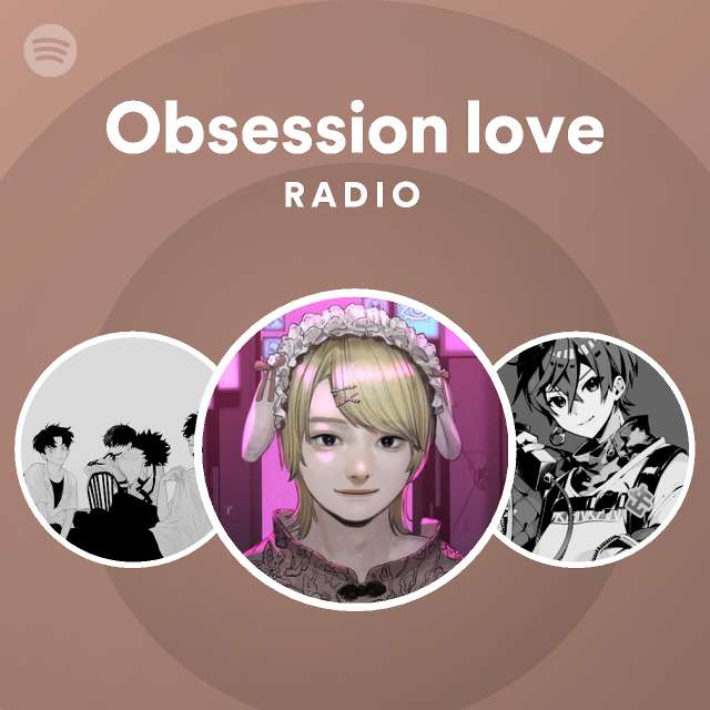 Obsession love Radio - playlist by Spotify | Spotify