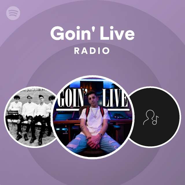 Goin' Live Radio - playlist by Spotify | Spotify