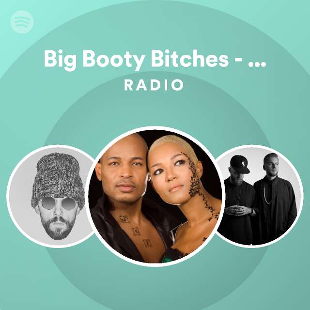 Big Booty Bitches - Radio Mix Radio - playlist by Spotify | Spotify