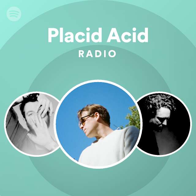 Placid Acid Radio - playlist by Spotify | Spotify