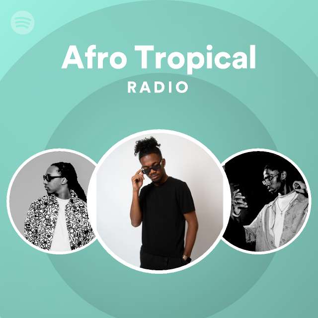 Afro Tropical Radio - playlist by Spotify | Spotify