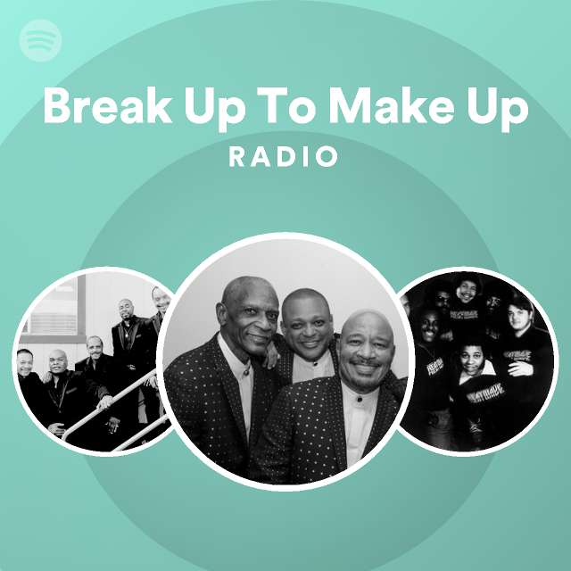 Break Up To Make Up Radio - playlist by Spotify | Spotify