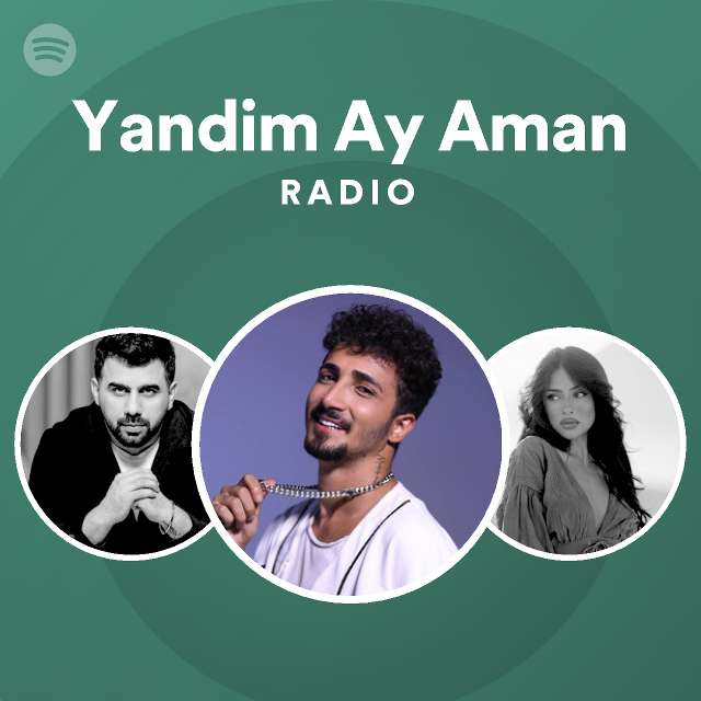 Yandim Ay Aman Radio - playlist by Spotify | Spotify