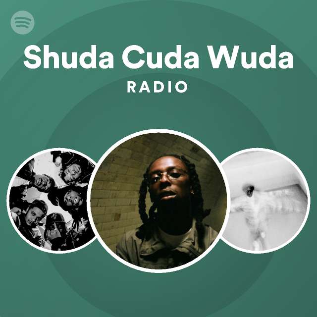 Shuda Cuda Wuda Radio - playlist by Spotify | Spotify