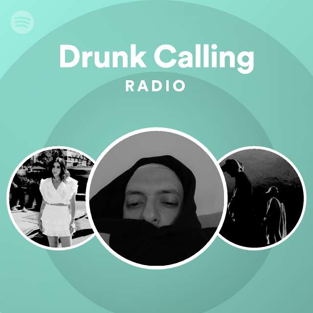Drunk Calling Radio - playlist by Spotify | Spotify