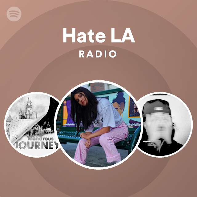 Hate LA Radio - playlist by Spotify | Spotify