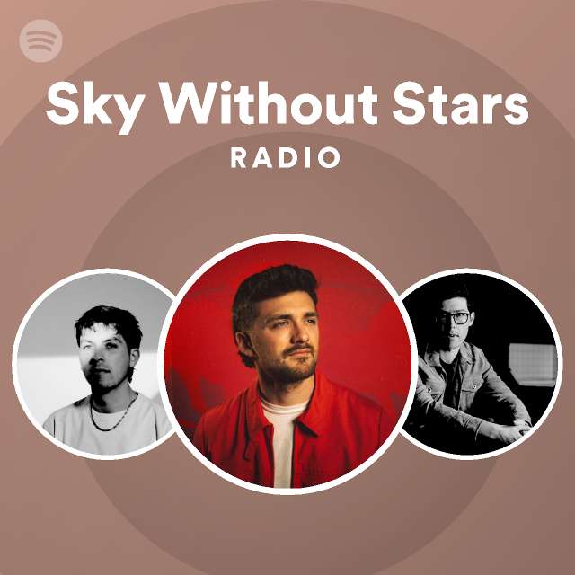 Sky Without Stars Radio - playlist by Spotify | Spotify