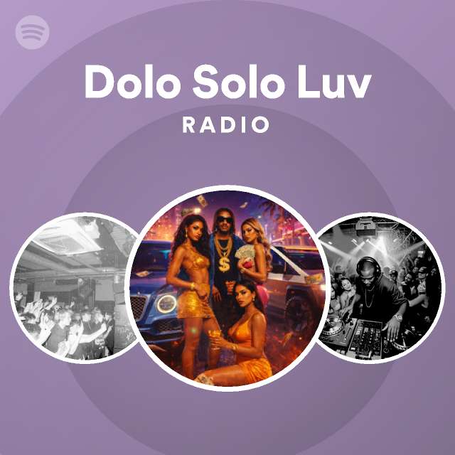 Dolo Solo Luv Radio | Spotify Playlist