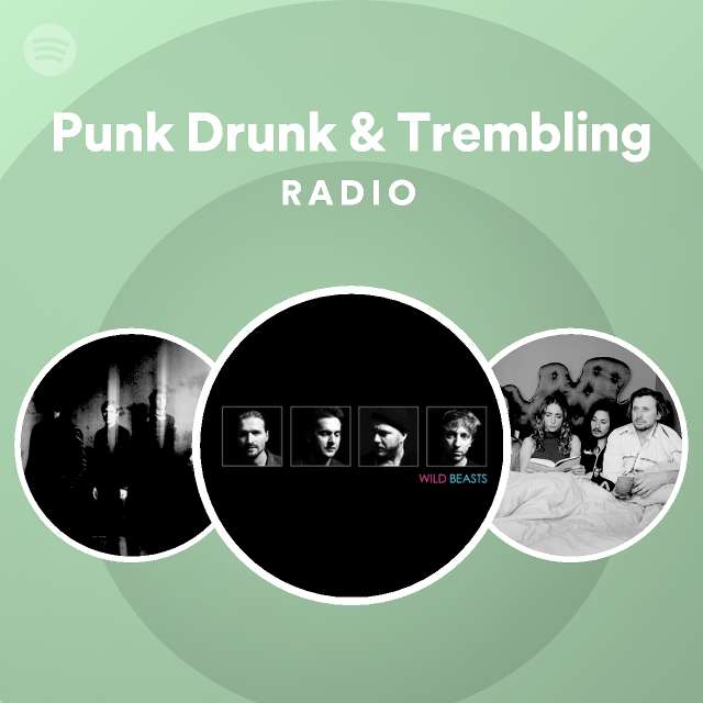 Punk Drunk & Trembling Radio - playlist by Spotify | Spotify