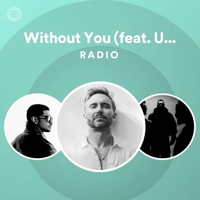 Without You (feat. Usher) Radio - playlist by Spotify | Spotify
