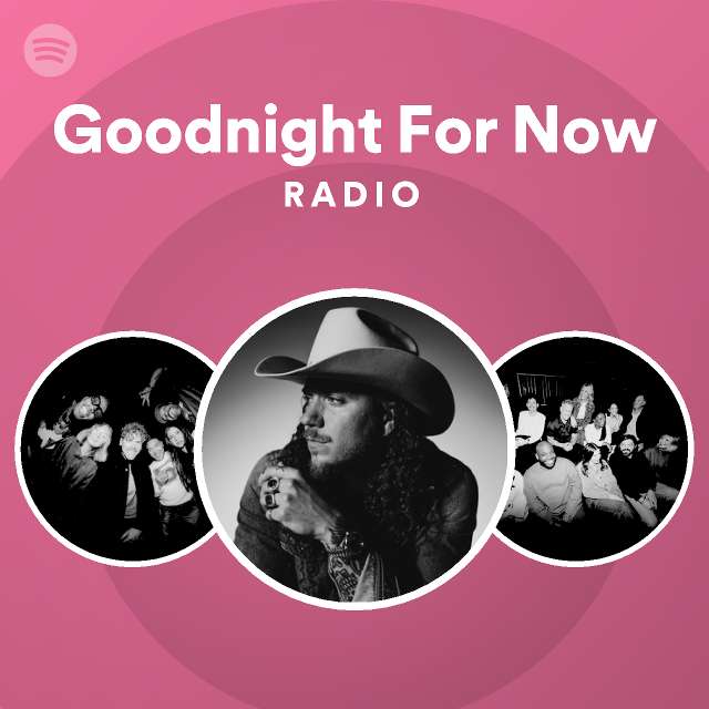 Goodnight For Now Radio - playlist by Spotify | Spotify