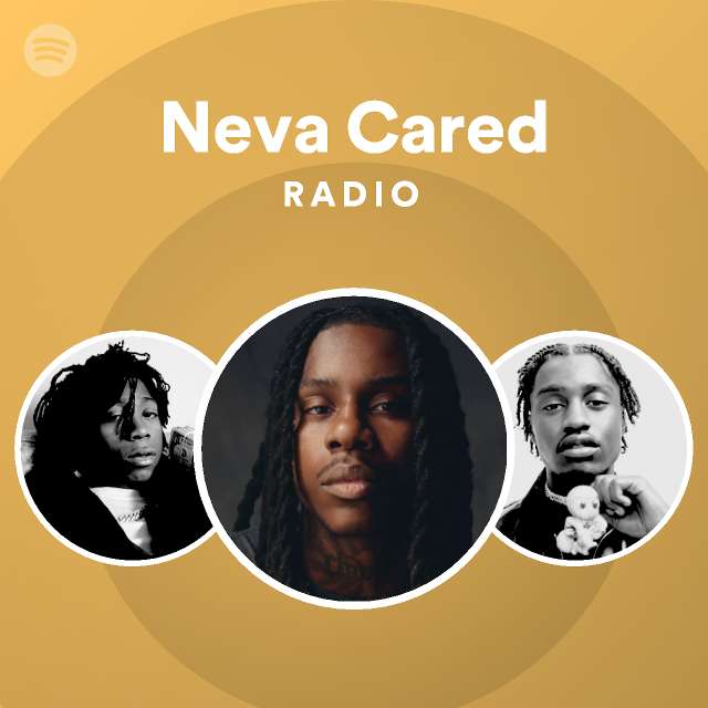Neva Cared Radio - playlist by Spotify | Spotify
