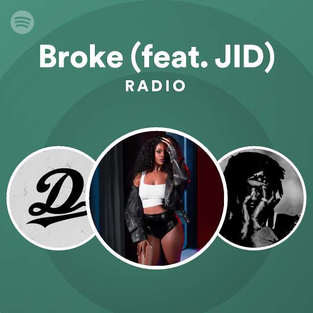 Broke (feat. JID) Radio - playlist by Spotify | Spotify