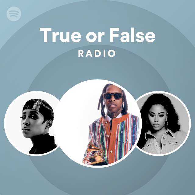 True or False Radio | Spotify Playlist
