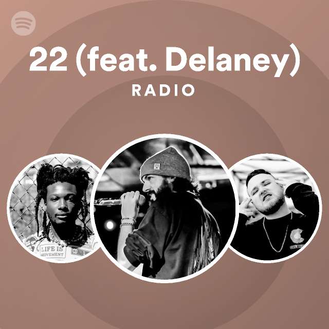 22 (feat. Delaney) Radio - playlist by Spotify | Spotify
