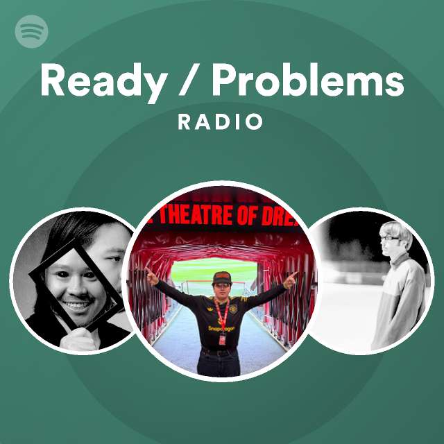 Ready / Problems Radio - playlist by Spotify | Spotify