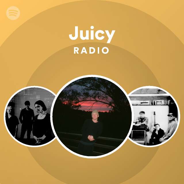 Juicy Radio - playlist by Spotify | Spotify