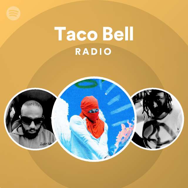 Taco Bell Radio - playlist by Spotify | Spotify