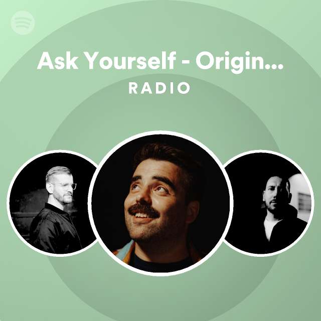 Ask Yourself - Original Mix Radio - playlist by Spotify | Spotify