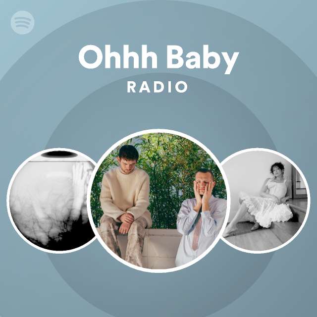 Ohhh Baby Radio - playlist by Spotify | Spotify
