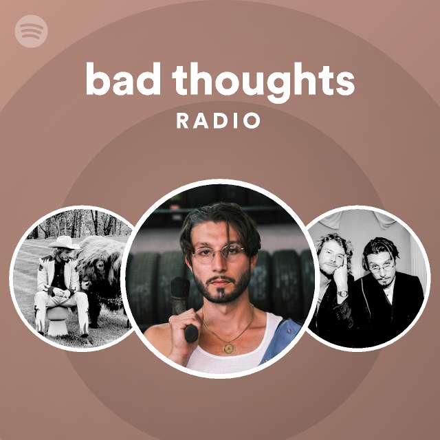 bad thoughts Radio - playlist by Spotify | Spotify