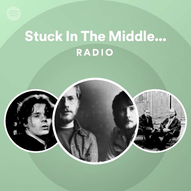 Stuck In The Middle With You Radio - playlist by Spotify | Spotify