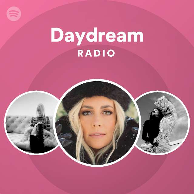 Daydream Radio - playlist by Spotify | Spotify
