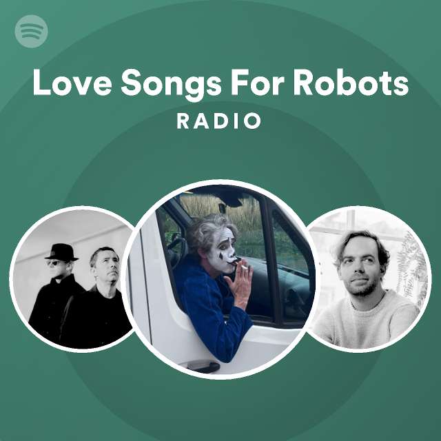 Love Songs For Robots Radio - playlist by Spotify | Spotify