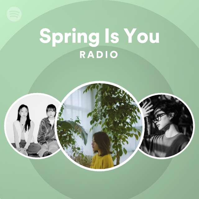 Spring Is You Radio | Spotify Playlist