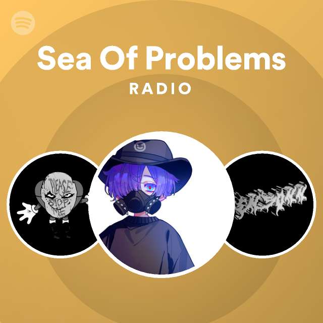 Sea Of Problems Radio - playlist by Spotify | Spotify