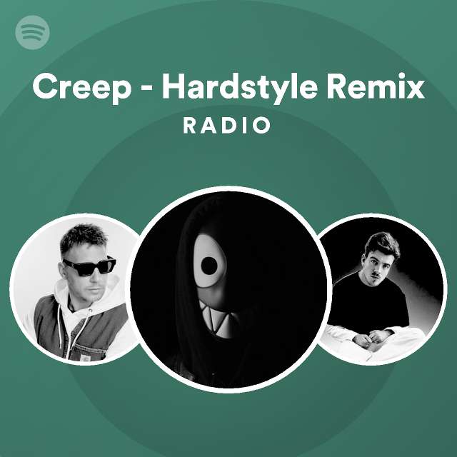 Creep - Hardstyle Remix Radio - playlist by Spotify | Spotify