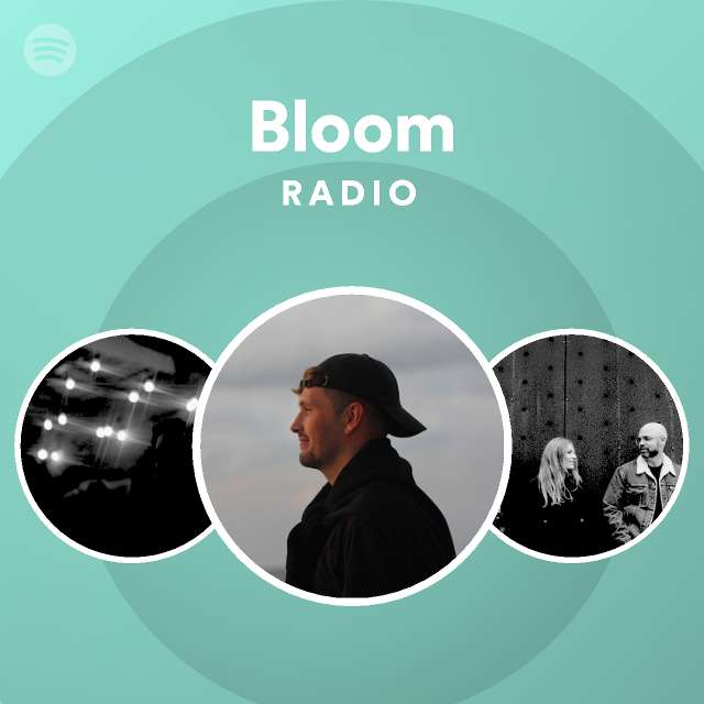 Bloom Radio - playlist by Spotify | Spotify