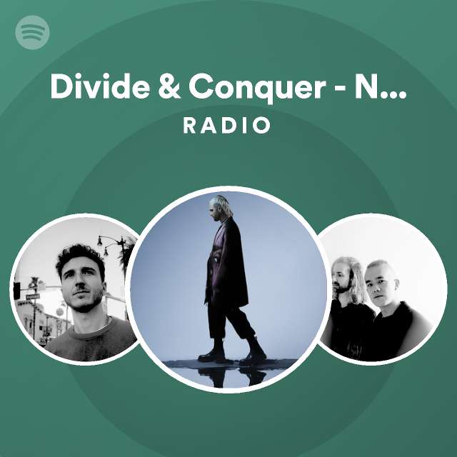 Divide & Conquer - Noisia Remix Radio - playlist by Spotify | Spotify
