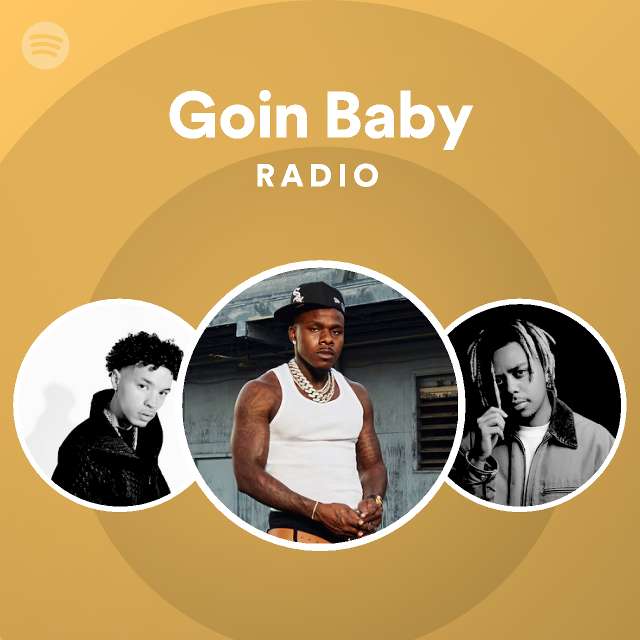 Goin Baby Radio - playlist by Spotify | Spotify