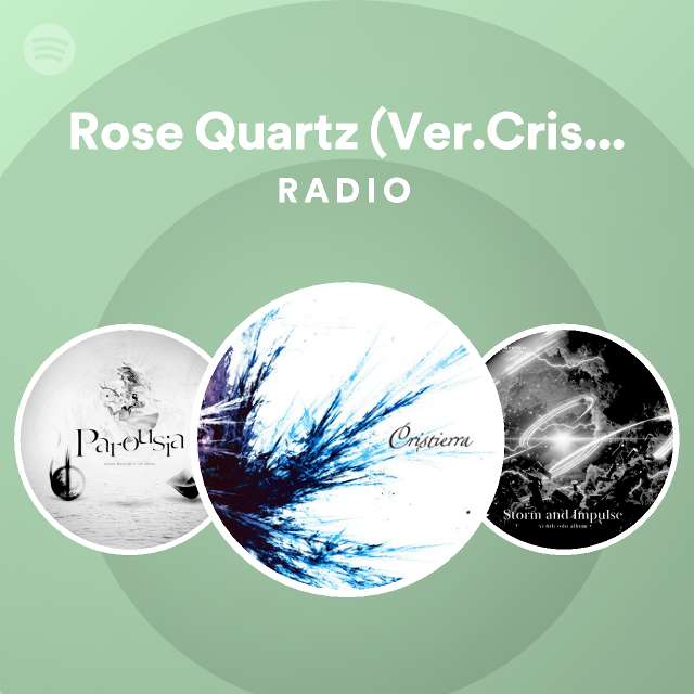 Rose Quartz (Ver.Cristierra) Radio - playlist by Spotify | Spotify