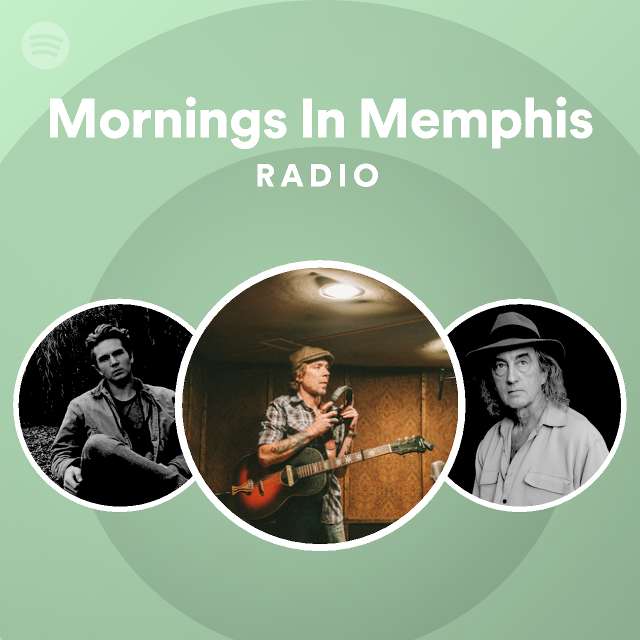 Mornings In Memphis Radio - playlist by Spotify | Spotify