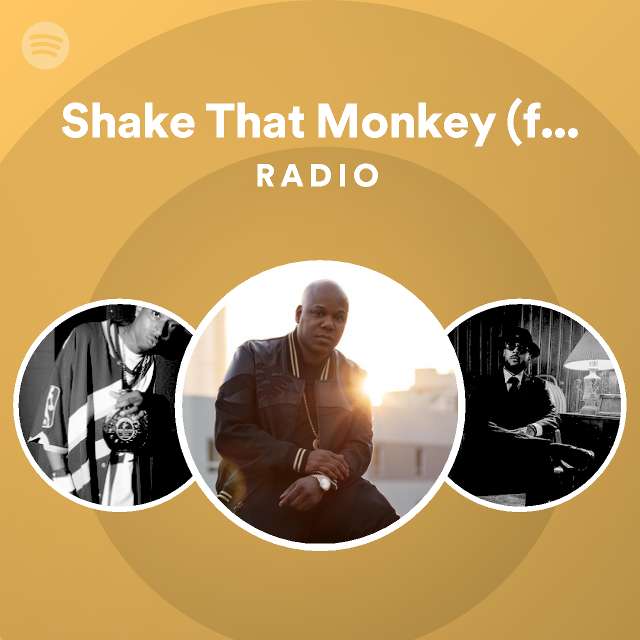 Shake That Monkey (feat. Lil' Jon & The EastSide Boyz) Radio - playlist by Spotify | Spotify