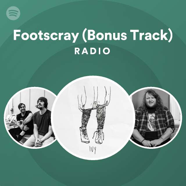 Footscray (Bonus Track) Radio - playlist by Spotify | Spotify