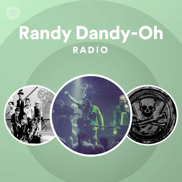 Randy Dandy-Oh Radio - playlist by Spotify | Spotify