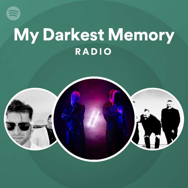 My Darkest Memory Radio - playlist by Spotify | Spotify