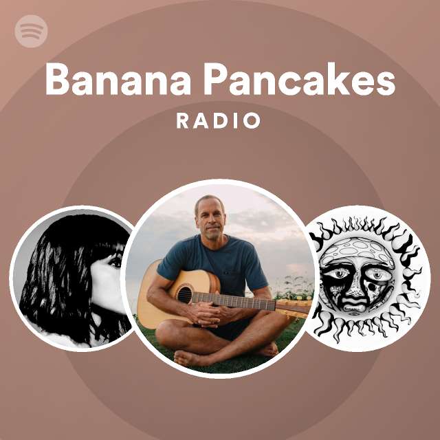 Banana Pancakes Radio - playlist by Spotify | Spotify