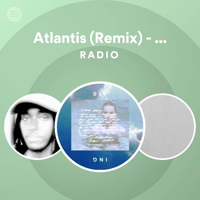 Atlantis (Remix) - Demo Taped Remix Radio - playlist by Spotify | Spotify