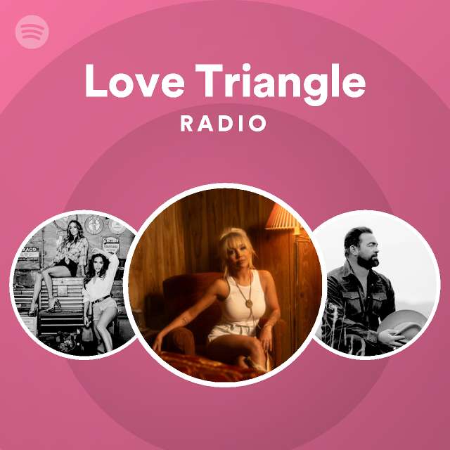 Love Triangle Radio - playlist by Spotify | Spotify