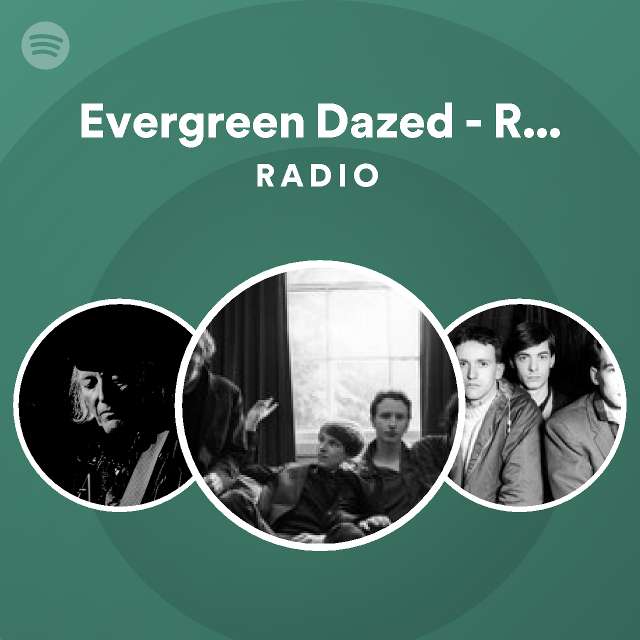 Evergreen Dazed - Remastered Edition Radio - playlist by Spotify | Spotify