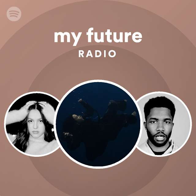 my future Radio - playlist by Spotify | Spotify