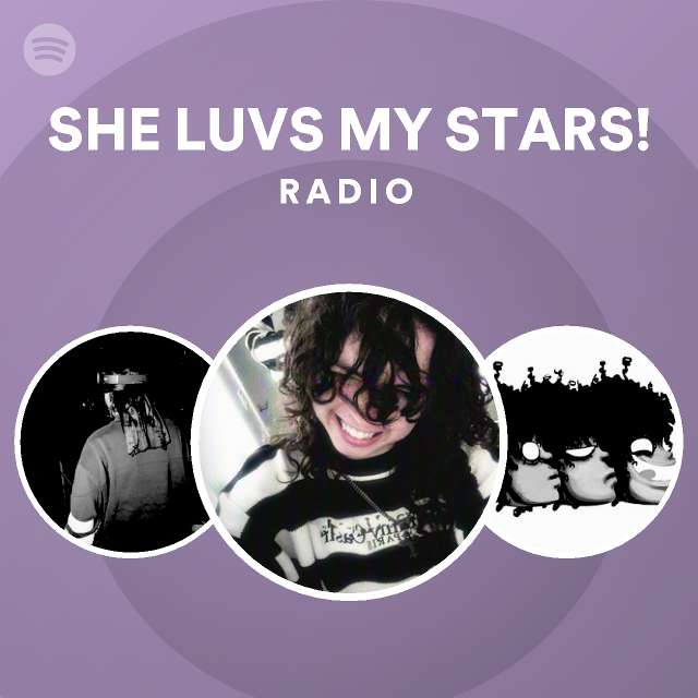 SHE LUVS MY STARS! Radio - playlist by Spotify | Spotify