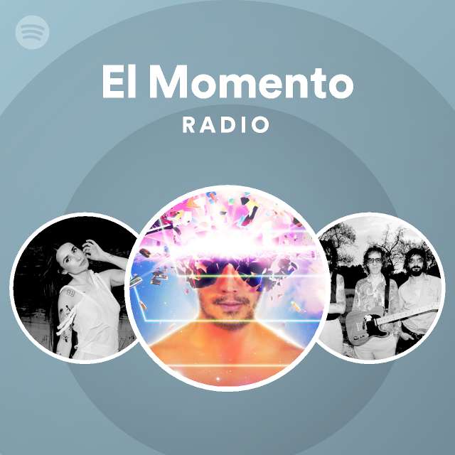 El Momento Radio - playlist by Spotify | Spotify