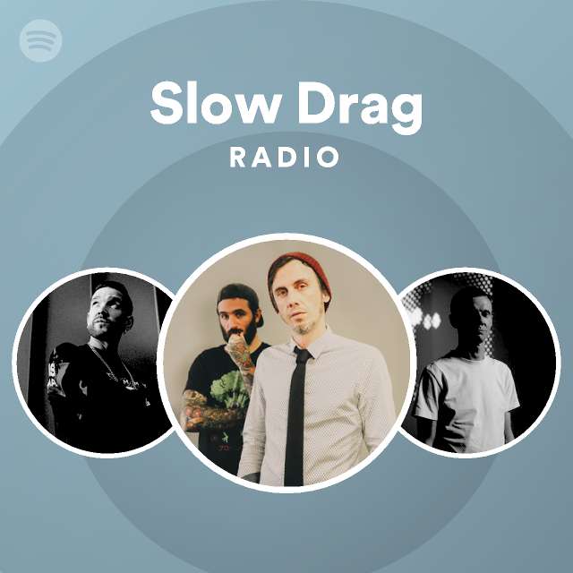 Slow Drag Radio - playlist by Spotify | Spotify