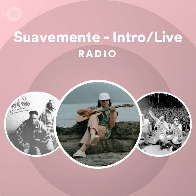 Suavemente - Intro/Live Radio - playlist by Spotify | Spotify